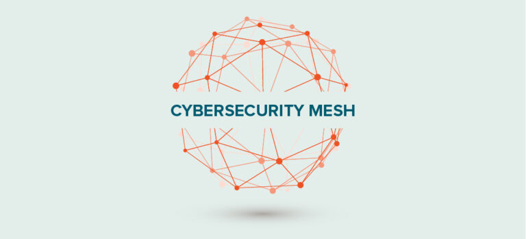 Cybersecurity mesh architecture (CSMA) defined